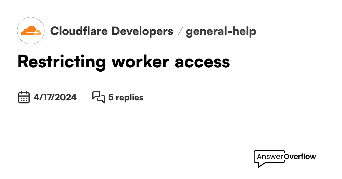 Restricting worker access? - Cloudflare Developers