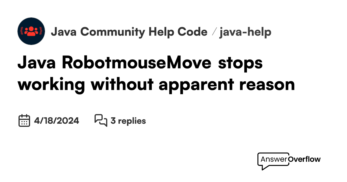 Java Robot.mouseMove() stops working without apparent reason - Java Community | Help. Code. Learn.