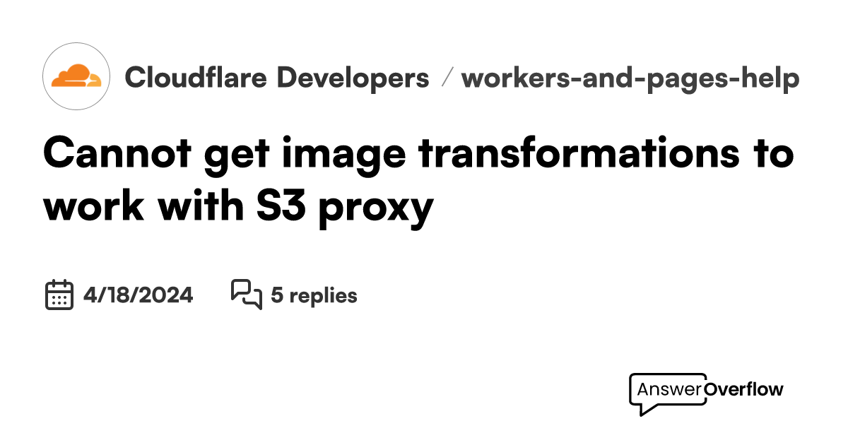 Cannot get image transformations to work with S3 proxy. - Cloudflare Developers