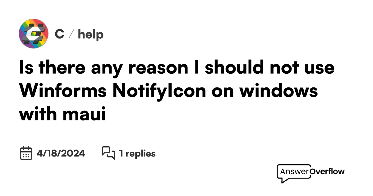 Is there any reason I should not use Winforms NotifyIcon on windows with maui? - C#