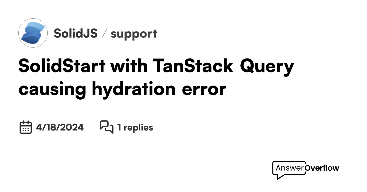 SolidStart with TanStack Query causing hydration error - SolidJS