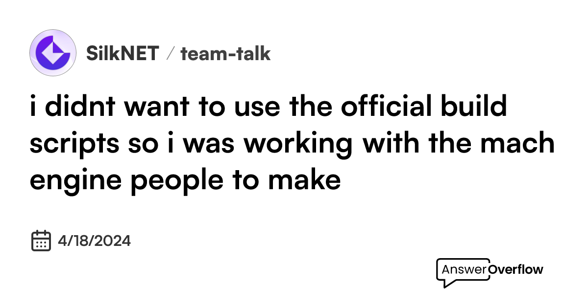 i didnt want to use the official build scripts so i was working with the mach engine people to ...