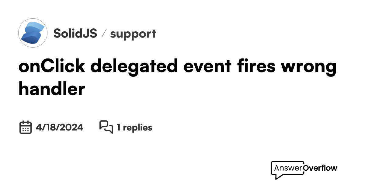 `onClick` delegated event fires wrong handler - SolidJS