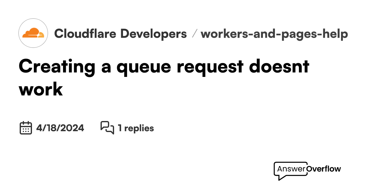 Creating a queue request doesn't work - Cloudflare Developers