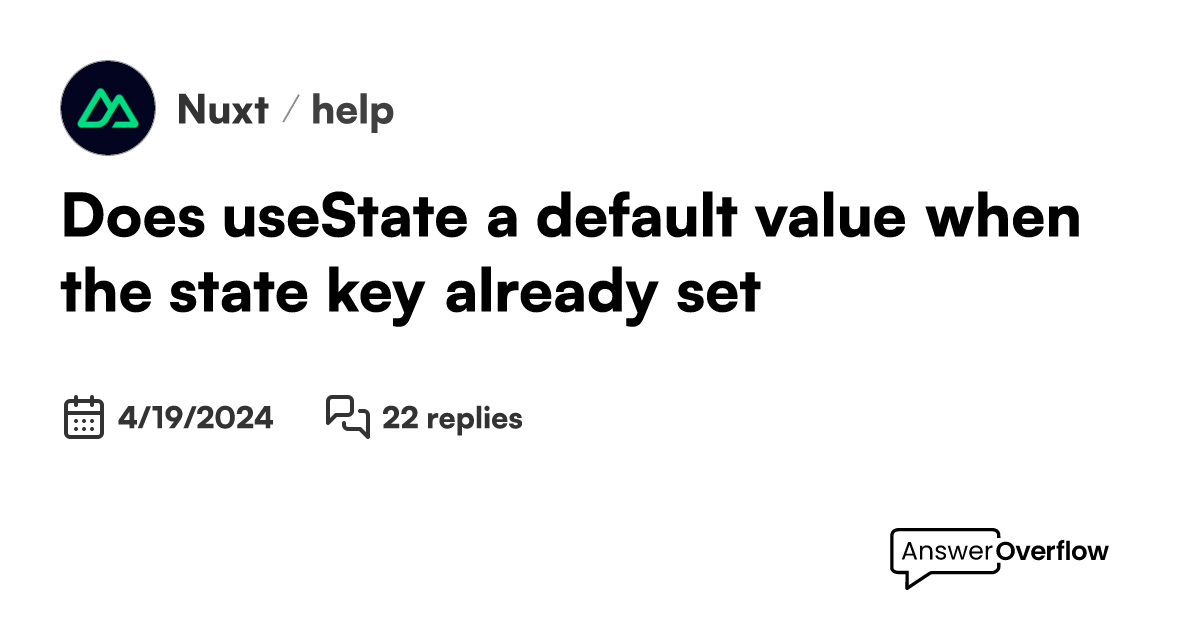 Does useState() a default value when the state key already set ? - Nuxt