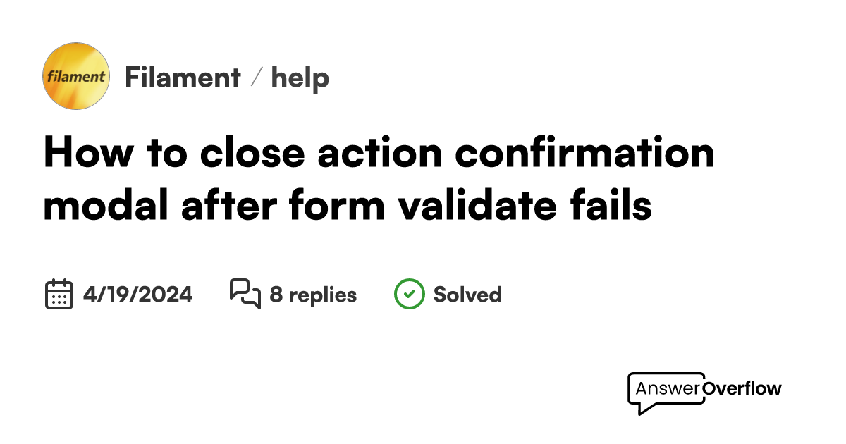 How To Close Action Confirmation Modal After Form Validate Fails Filament 