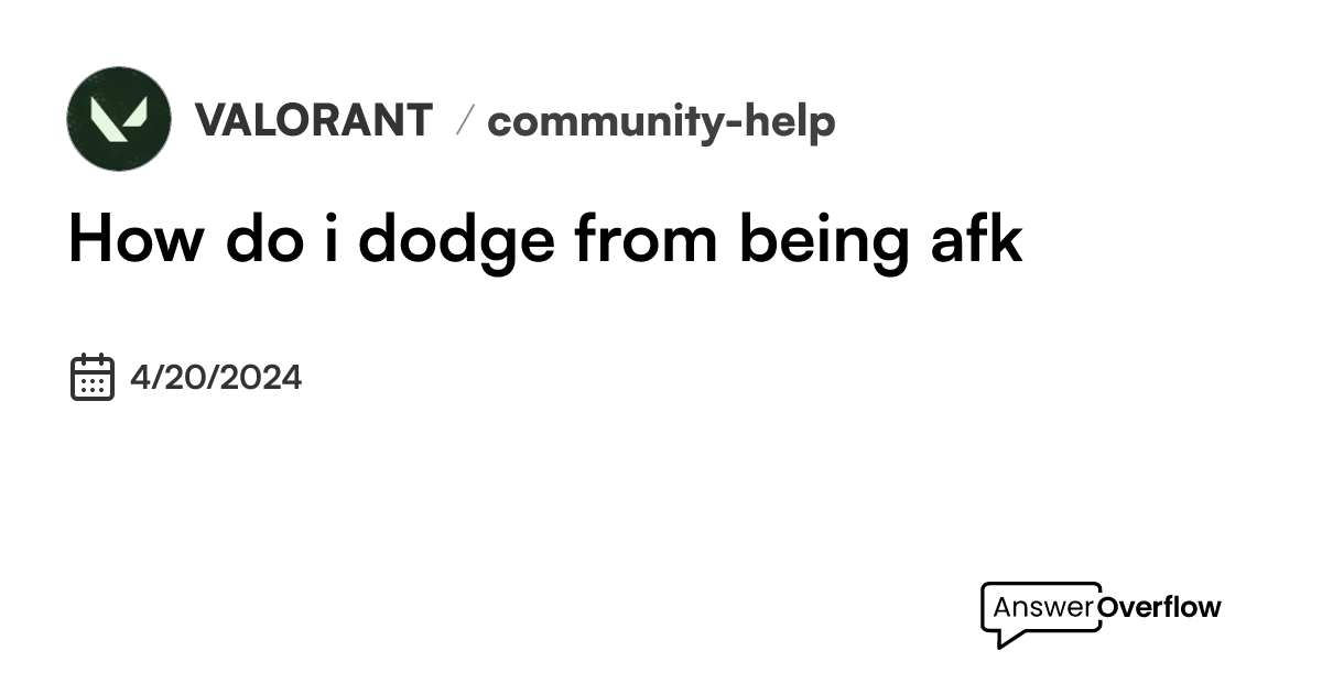How do i dodge from being afk - VALORANT