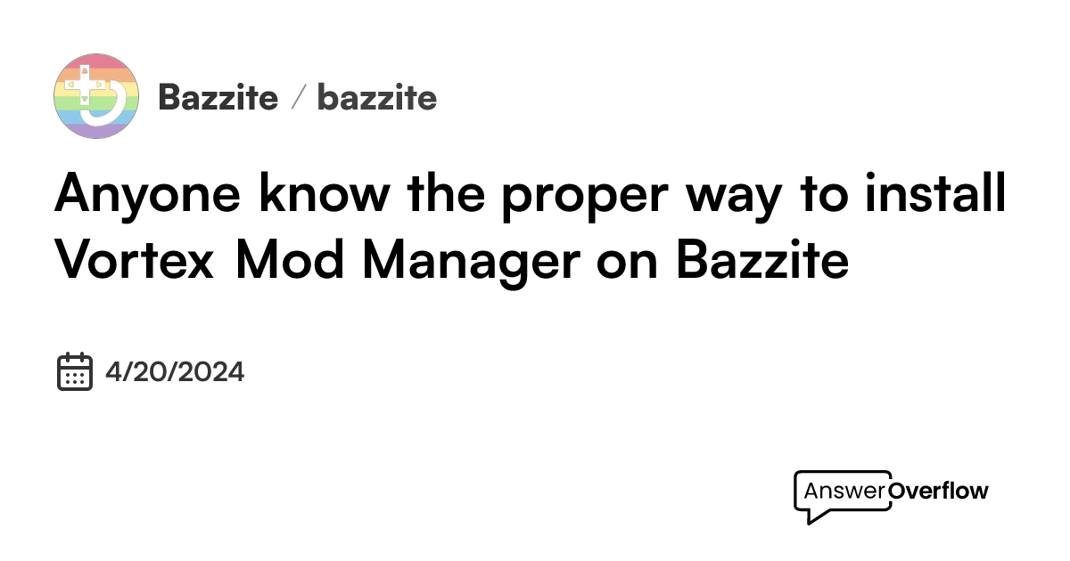 Anyone know the proper way to install Vortex Mod Manager on Bazzite? - Universal Blue