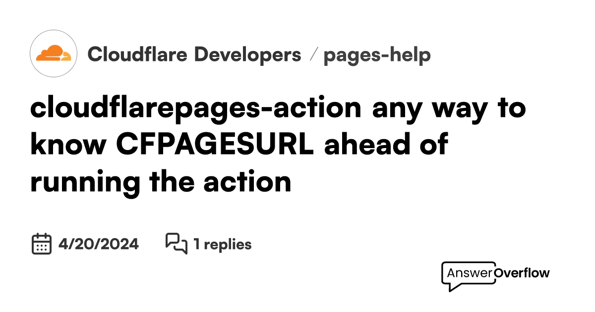 cloudflare/pages-action: any way to know CF_PAGES_URL ahead of running the action? - Cloudflare ...