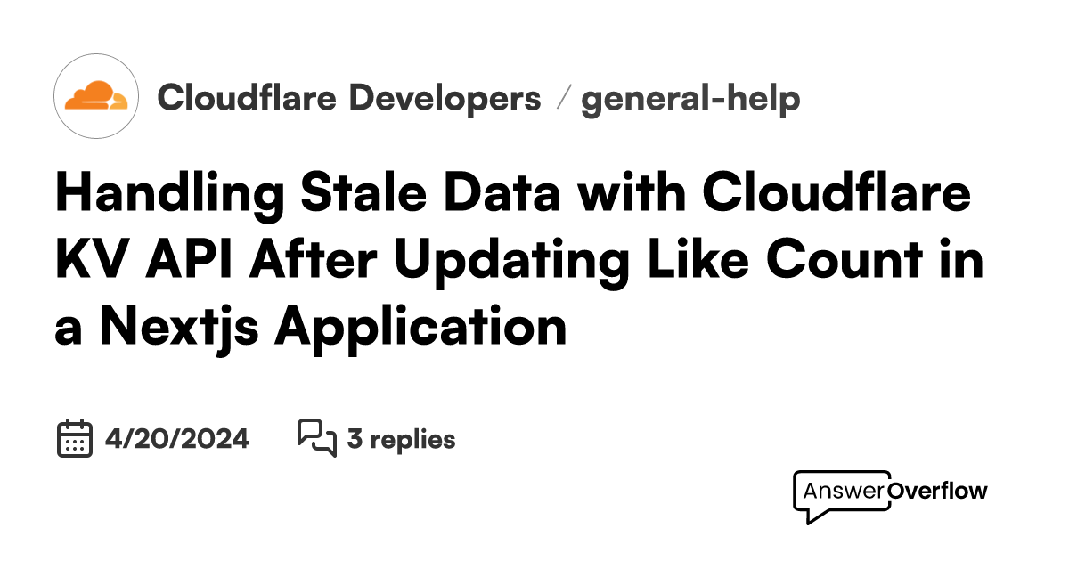 Handling Stale Data with Cloudflare KV API After Updating Like Count in a Next.js Application ...