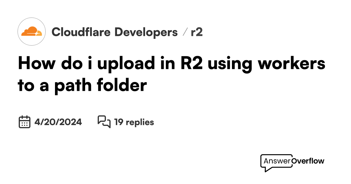 How do i upload in R2 using workers to a path / folder - Cloudflare Developers