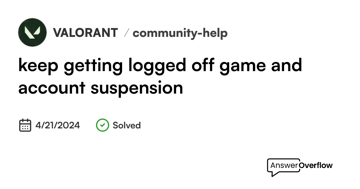 keep getting logged off game and account suspension - VALORANT