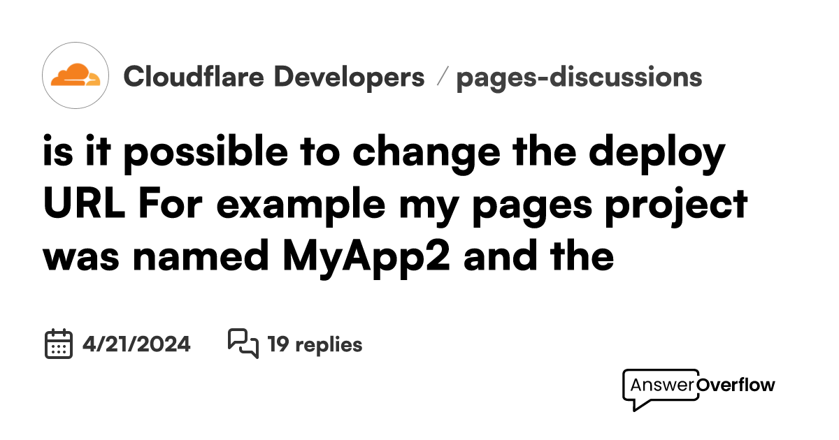 is it possible to change the deploy URL? For example my pages project was named **MyApp2** and ...