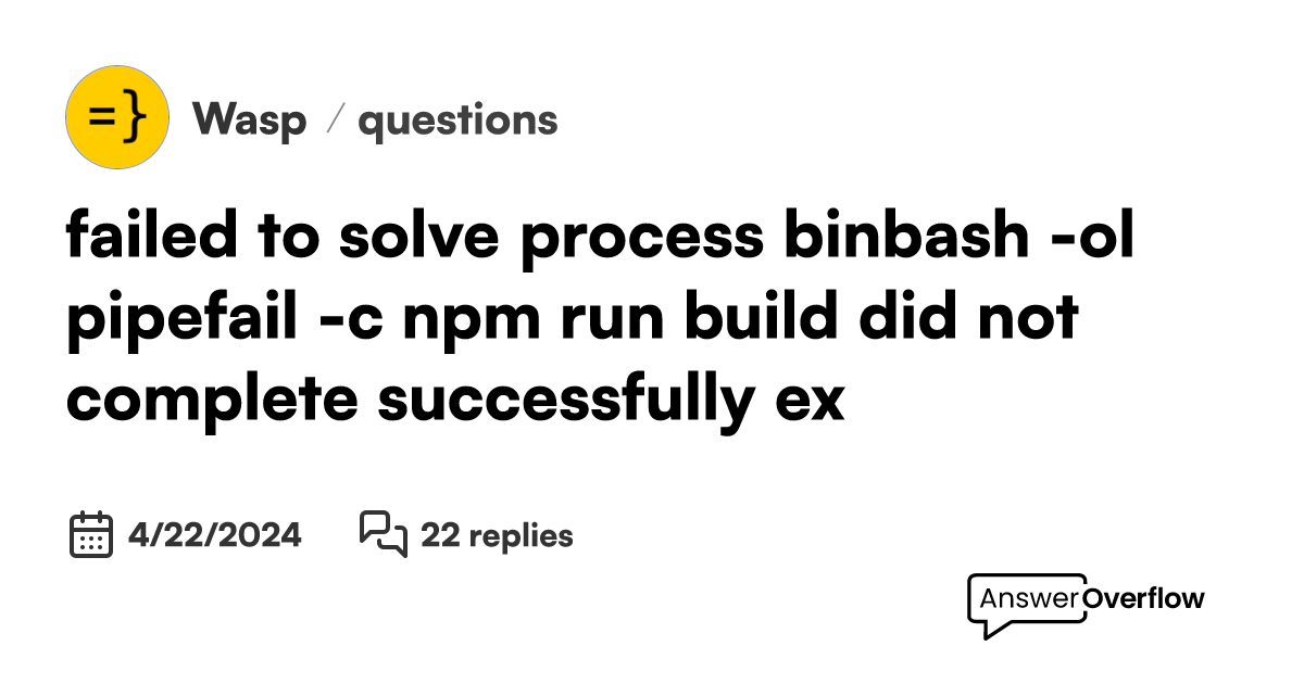 failed to solve: process "/bin/bash -ol pipefail -c npm run build" did not complete successfully ...