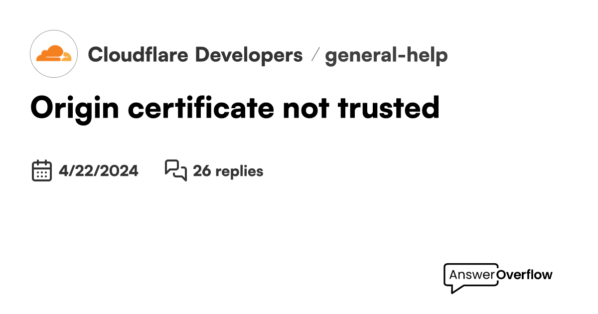 Origin certificate not trusted - Cloudflare Developers