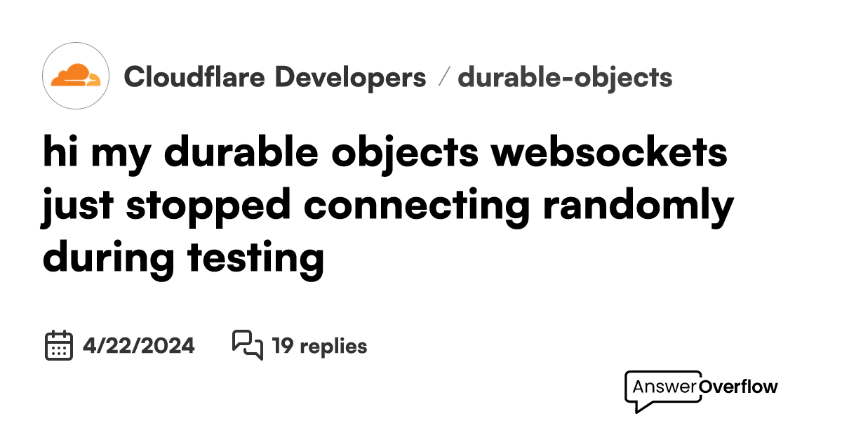 Hi My Durable Objects Websockets Just Stopped Connecting Randomly