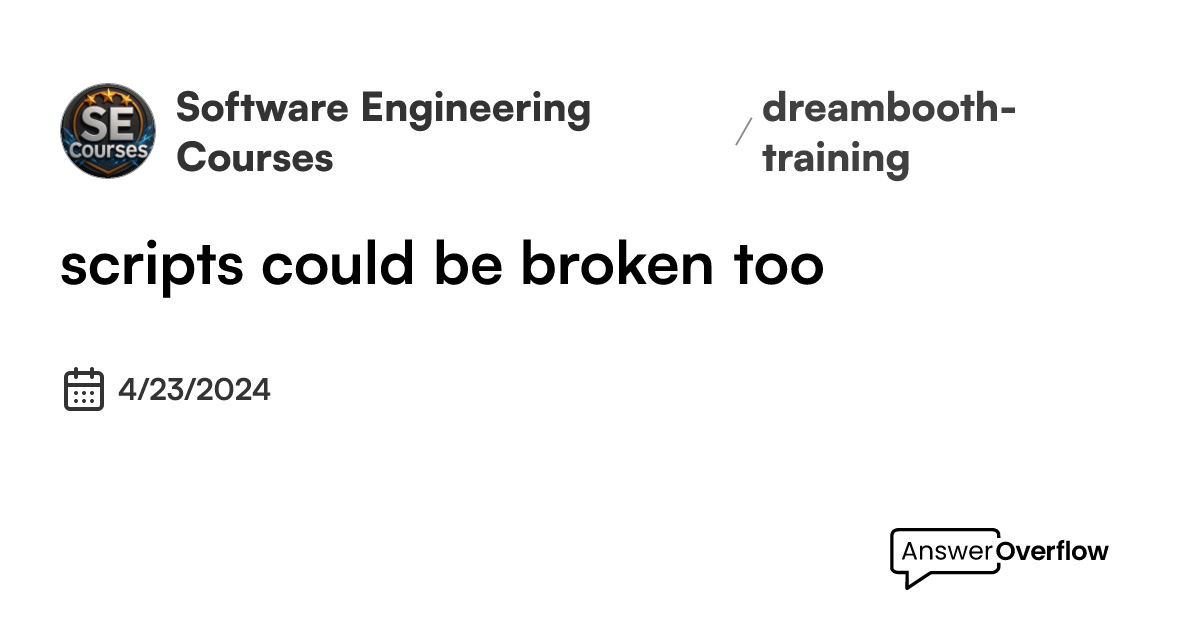 scripts could be broken too - Software Engineering Courses (SECourses)