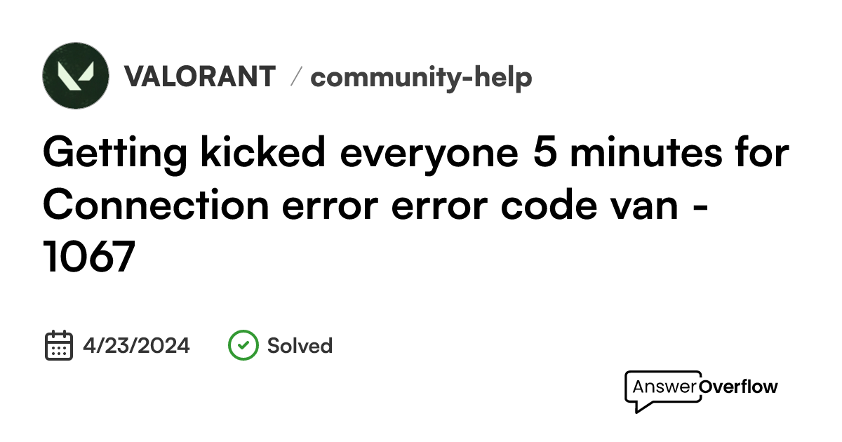 Getting kicked everyone 5 minutes for Connection error. error code: van ...