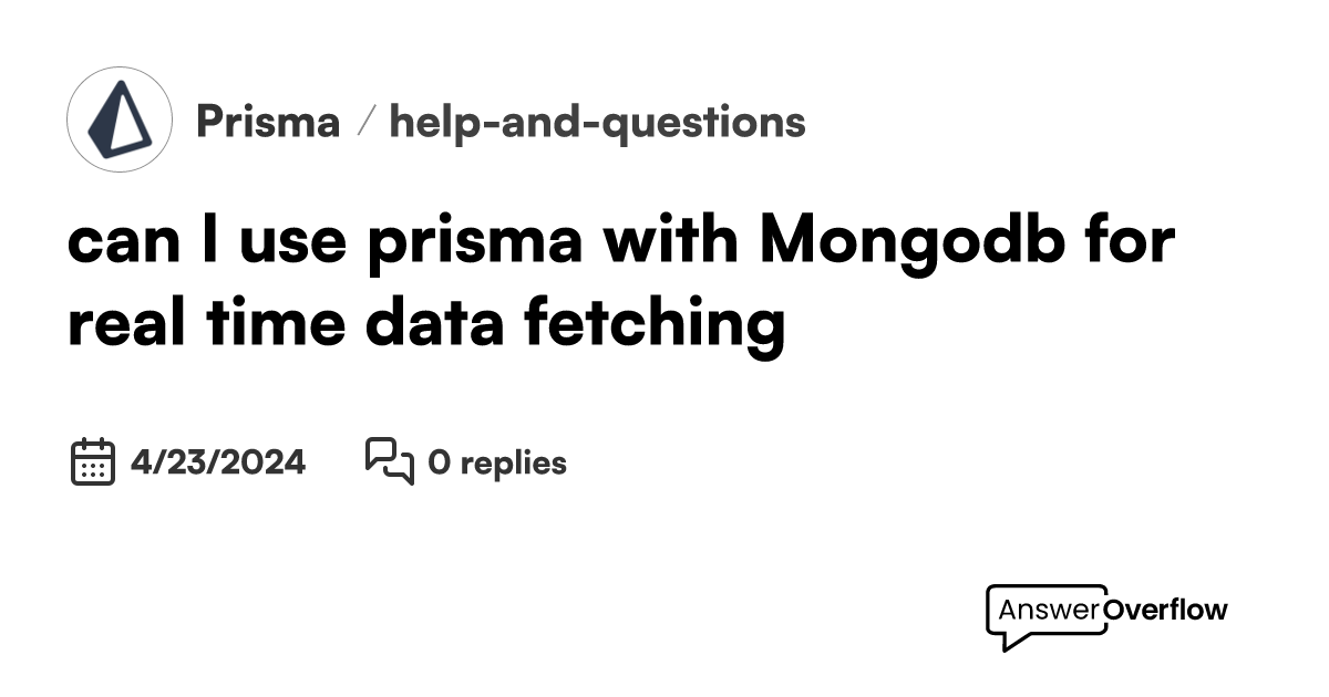 can I use prisma with Mongodb for real time data fetching ? - Prisma