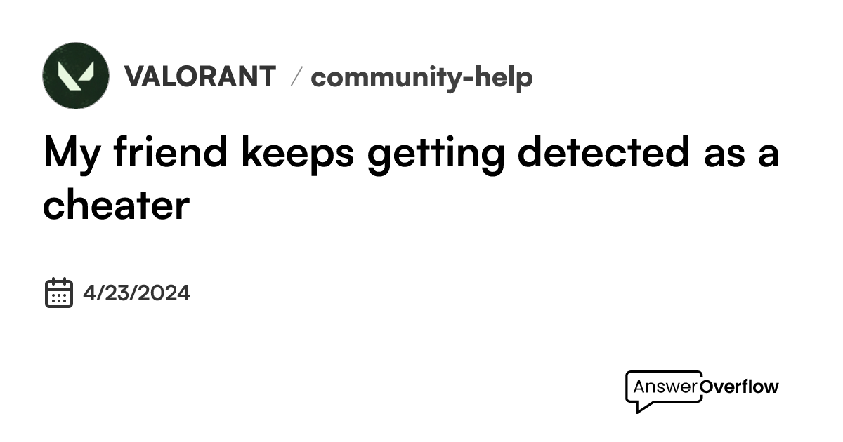 My friend keeps getting detected as a cheater - VALORANT