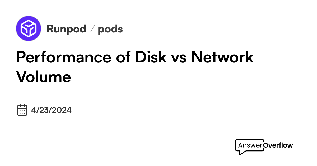 Performance of Disk vs Network Volume - Runpod