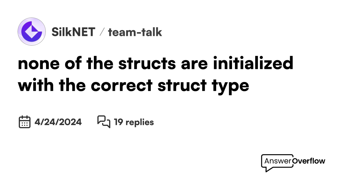 none of the structs are initialized with the correct struct type - Silk.NET