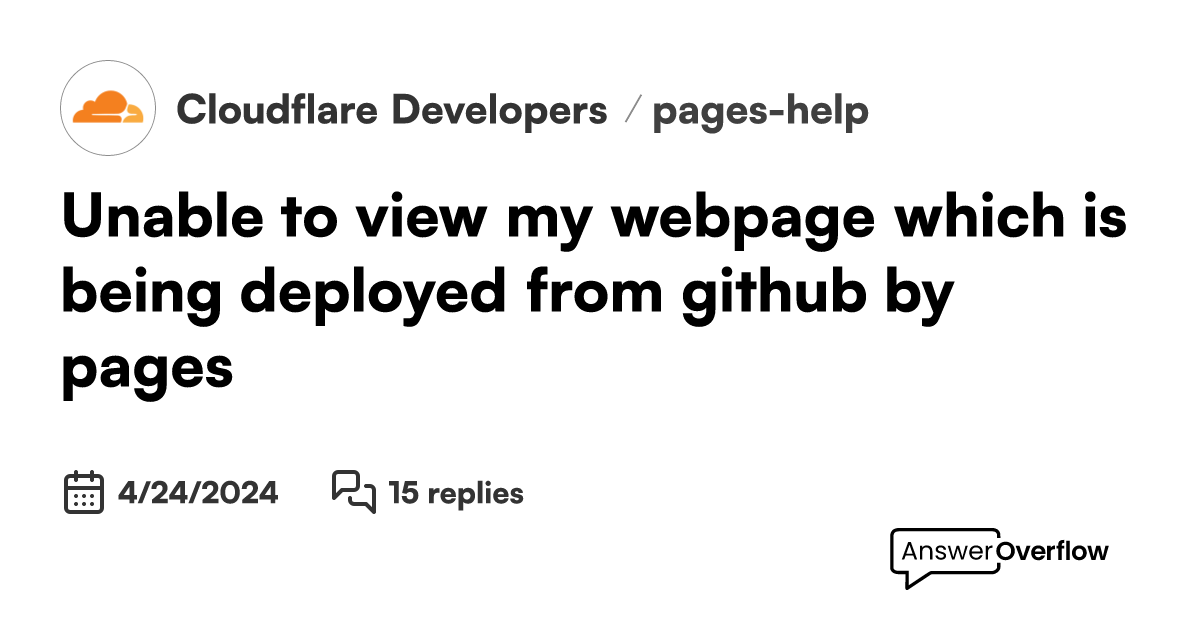 Unable To View My Webpage Which Is Being Deployed From Github By Pages Cloudflare Developers