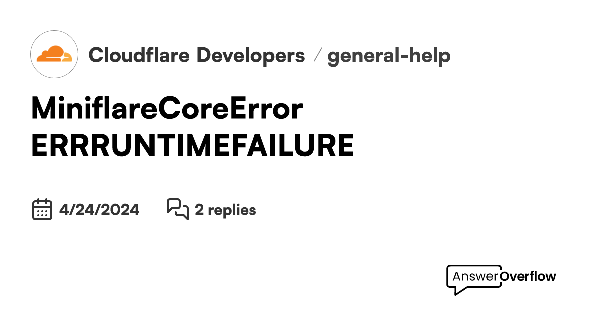 MiniflareCoreError [ERR_RUNTIME_FAILURE] - Cloudflare Developers