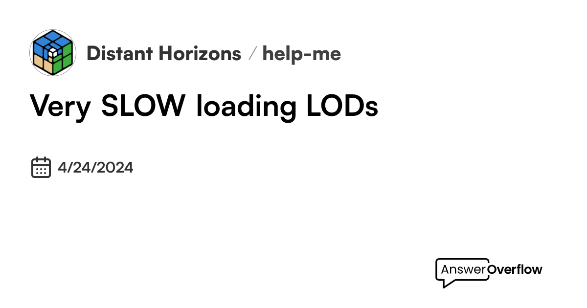Very SLOW loading LODs - Distant Horizons