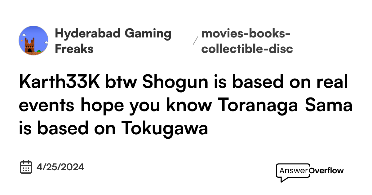 @Karth33K btw Shogun is based on real events hope you know, Toranaga Sama is || based on ...
