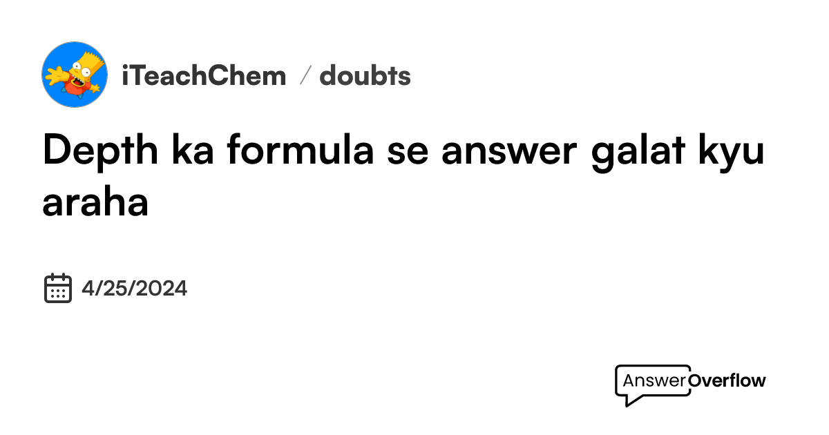 Depth ka formula se answer galat kyu araha? - iTeachChem