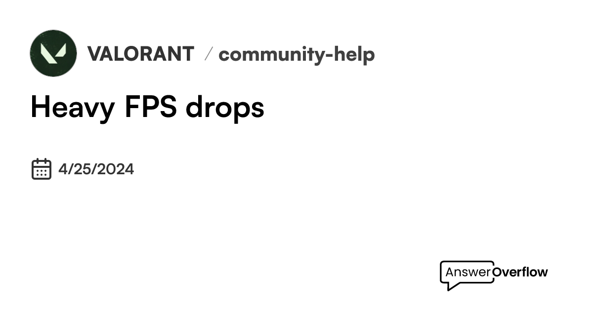 Heavy FPS drops - VALORANT