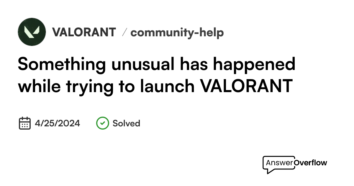 "Something unusual has happened while trying to launch VALORANT" - VALORANT