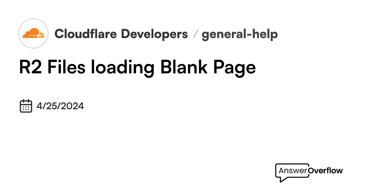 R2 Files loading Blank Page - Cloudflare Developers