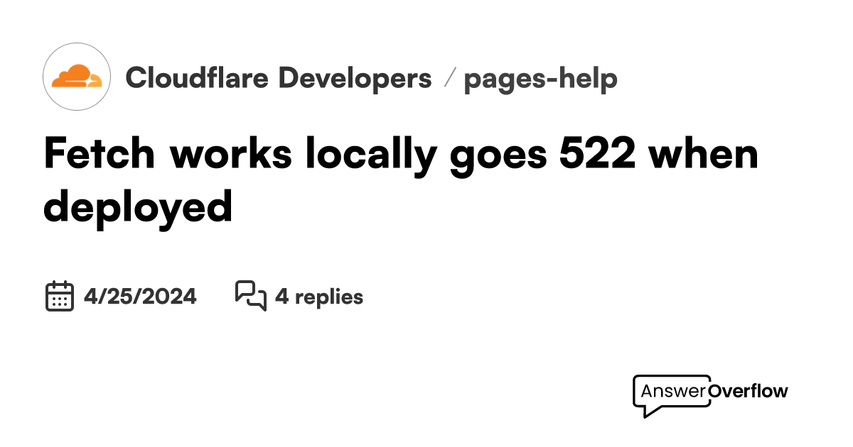Fetch works locally, goes 522 when deployed - Cloudflare Developers