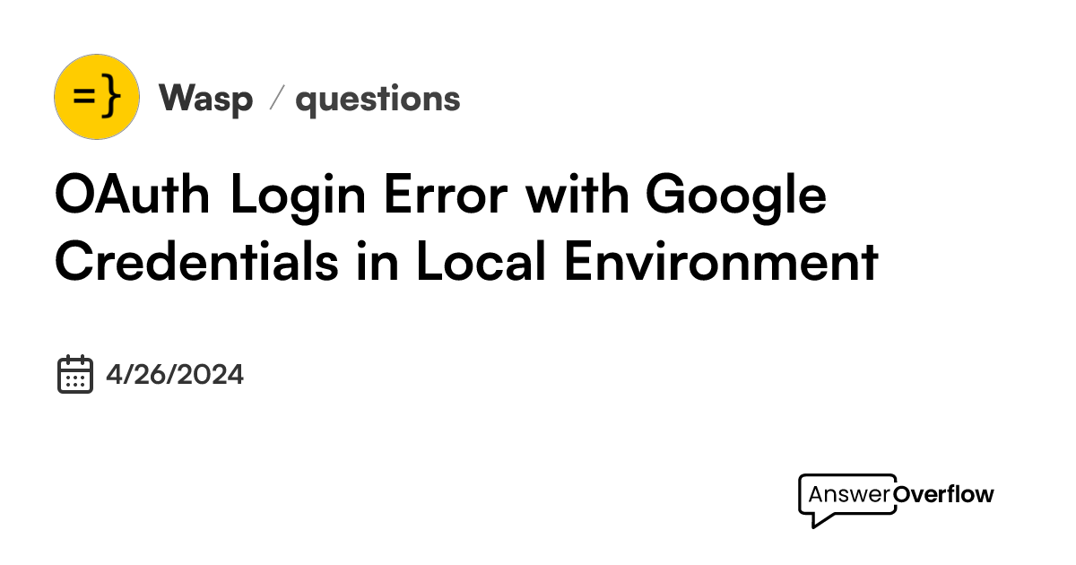 OAuth Login Error with Google Credentials in Local Environment - Wasp