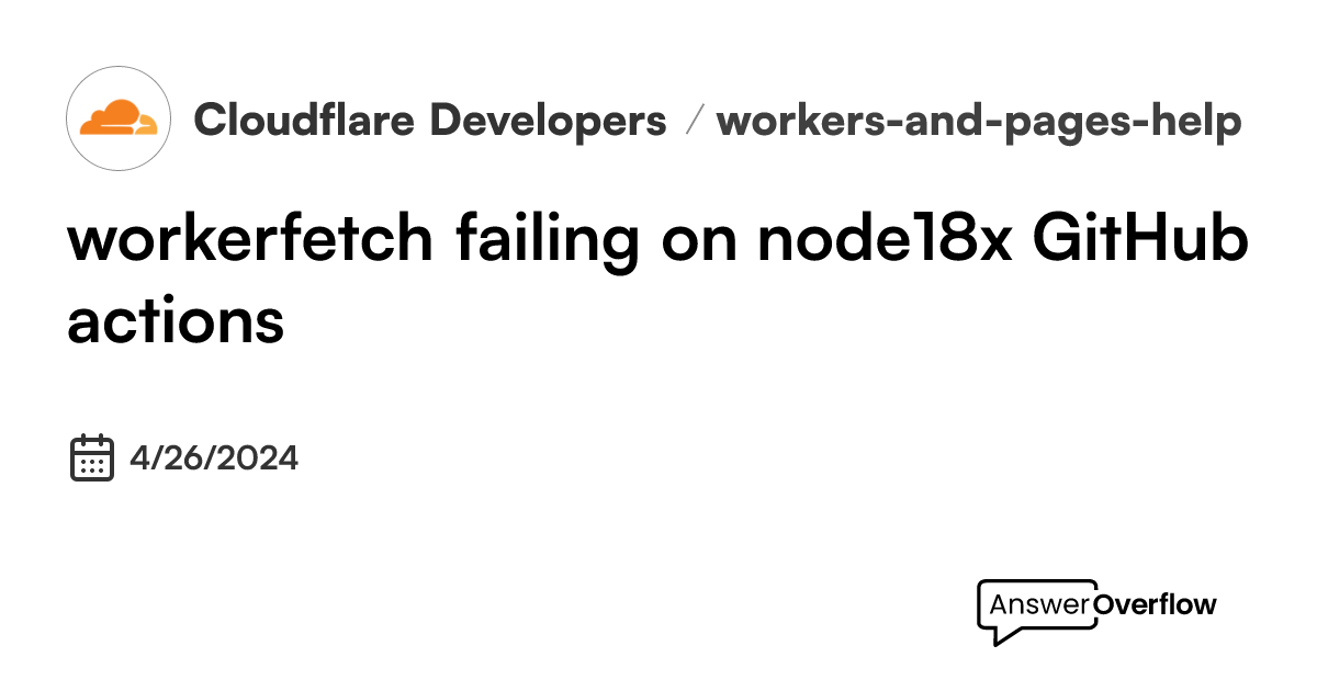 worker.fetch failing on node18.x + GitHub actions - Cloudflare Developers