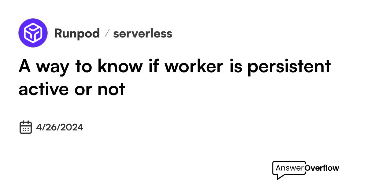 A way to know if worker is persistent ("active") or not - RunPod