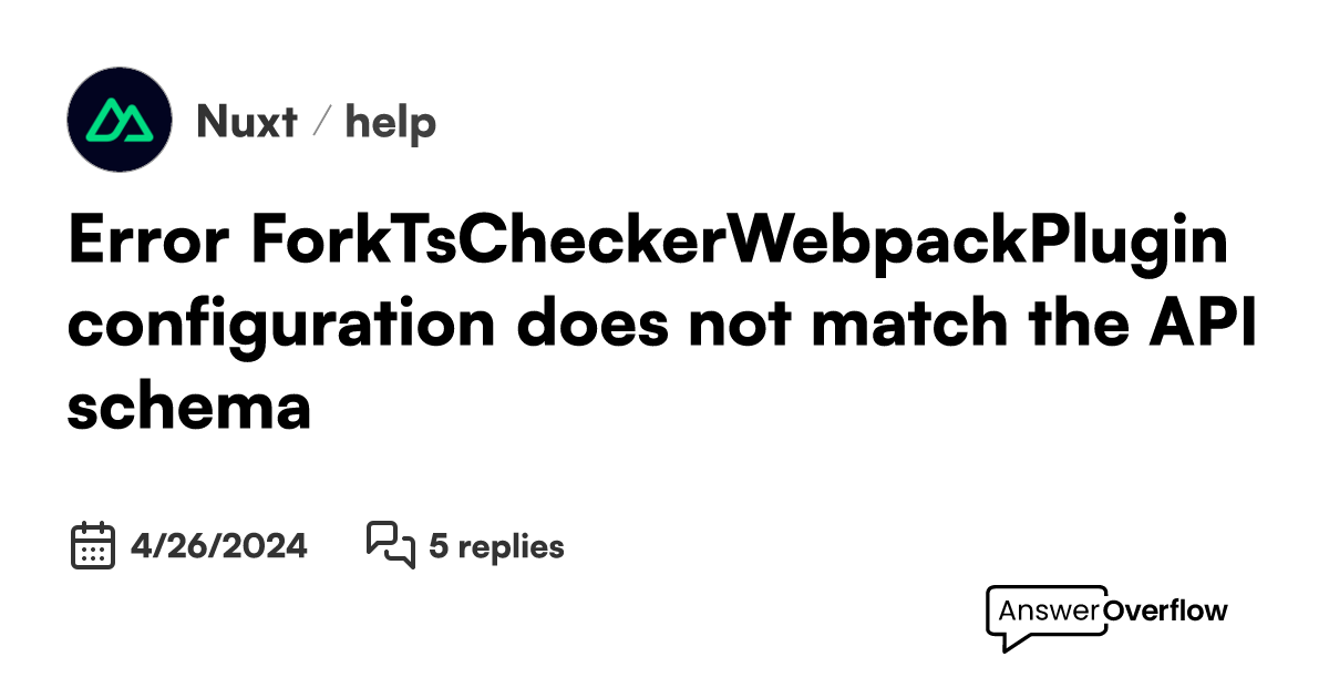 Error: ForkTsCheckerWebpackPlugin... configuration... does not match the API schema... - Nuxt