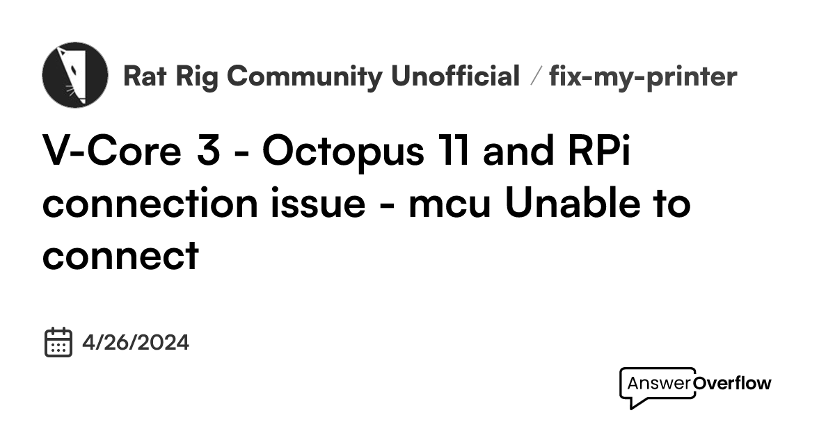 V-Core 3 - Octopus 1.1 and RPi connection issue - 'mcu': Unable to connect - Rat Rig Community ...