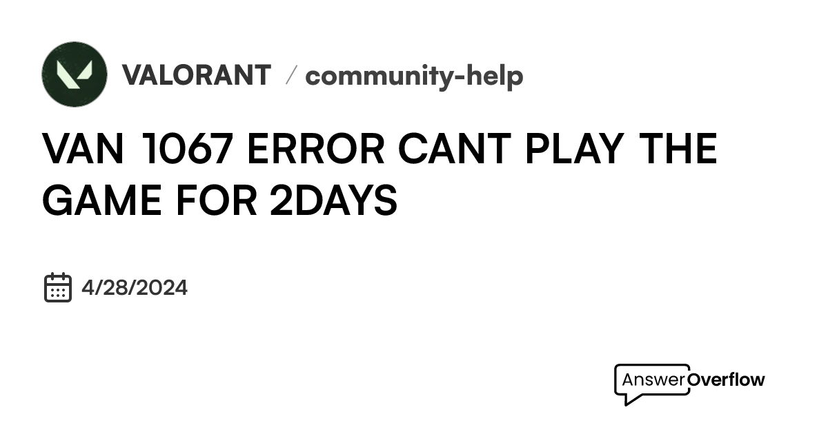 VAN 1067 ERROR CANT PLAY THE GAME FOR 2DAYS!!! - VALORANT