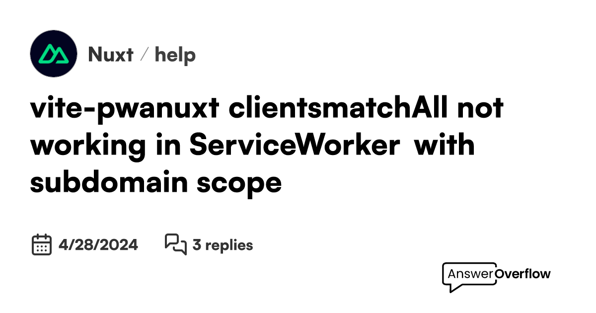 Vite Pwanuxt Clientsmatchall Not Working In Serviceworker With Subdomain Scope Nuxt
