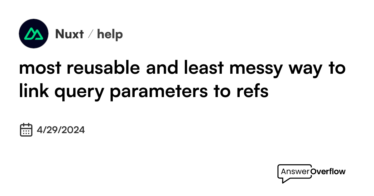 most reusable and least messy way to link query parameters to refs - Nuxt