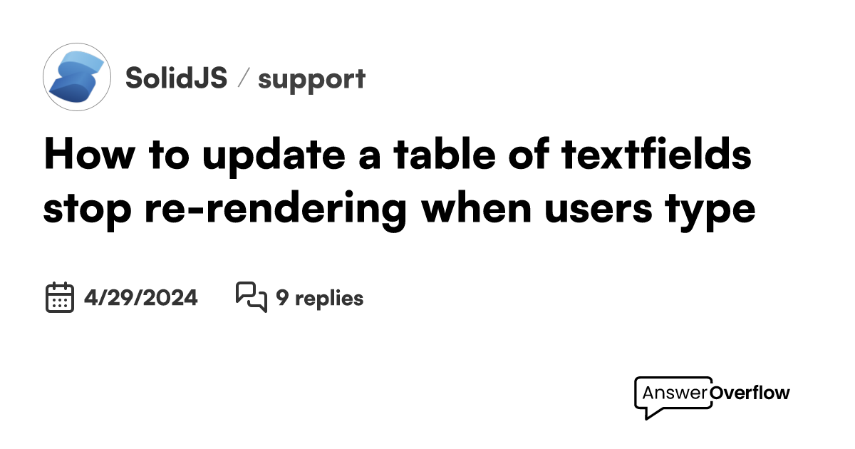 How To Update A Table Of Textfields Stop Re Rendering When Users Type Solidjs