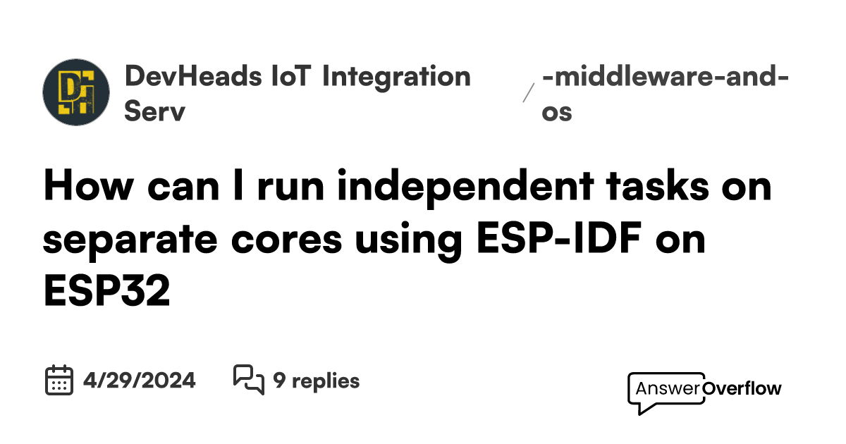 How Can I Run Independent Tasks On Separate Cores Using Esp Idf On Esp32 Devheads Iot
