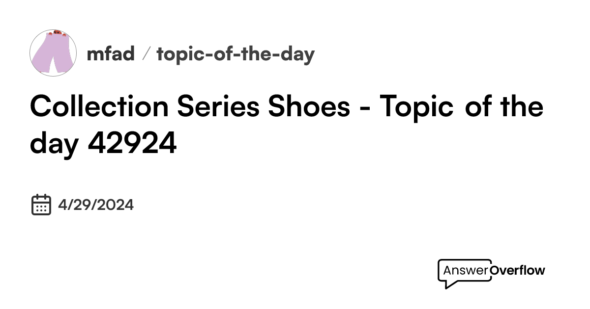 Collection Series: Shoes - Topic of the day 4/29/24 - mfad