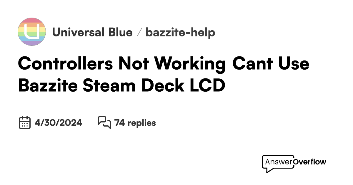 Controllers Not Working, Can't Use Bazzite (Steam Deck LCD) - Universal Blue