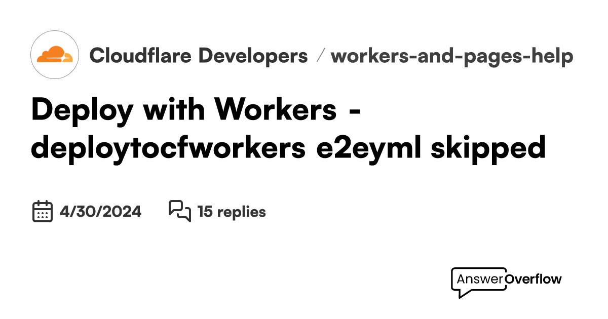 Deploy with Workers - deploy_to_cf_workers e2e.yml skipped - Cloudflare Developers