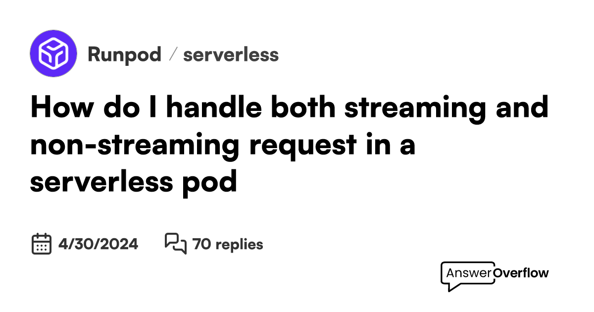 How do I handle both streaming and non-streaming request in a serverless pod? - Runpod