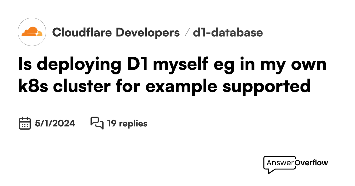 Is deploying D1 myself (e.g. in my own k8s cluster for example) supported? - Cloudflare Developers